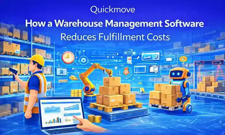 How a Warehouse Management Software Reduces Fulfillment Costs - QuickMove